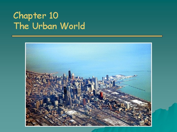 Chapter 10 The Urban World Overview of Chapter