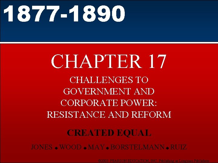 1877 1890 CHAPTER 17 CHALLENGES TO GOVERNMENT AND