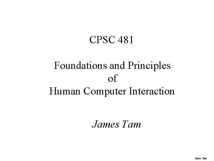 CPSC 481 Foundations and Principles of Human Computer