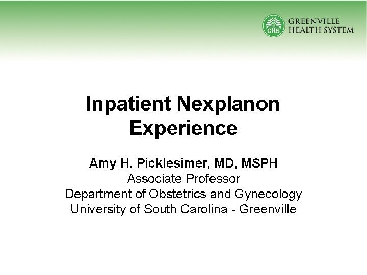 Inpatient Nexplanon Experience Amy H Picklesimer MD MSPH