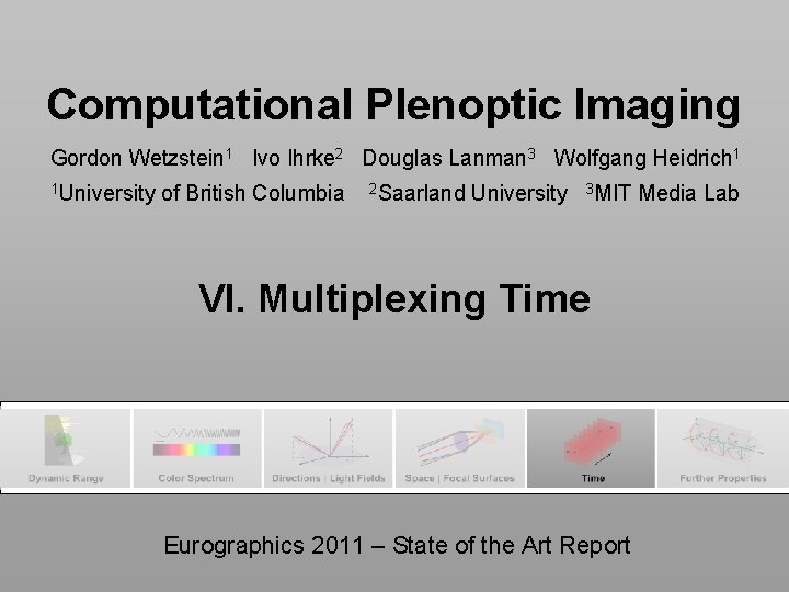 Computational Plenoptic Imaging Gordon Wetzstein 1 Ivo Ihrke