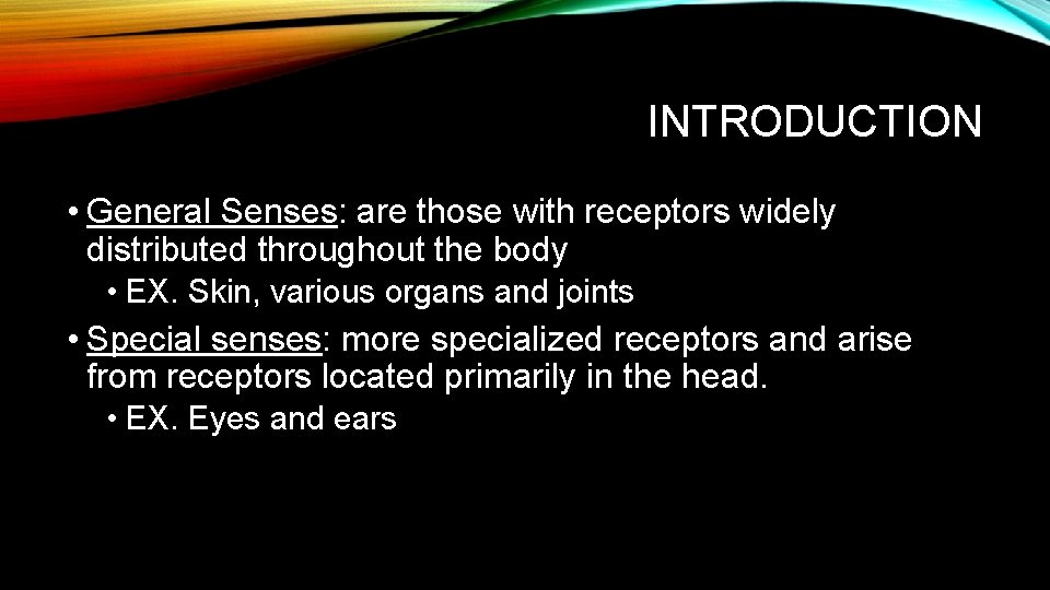 NERVOUS SYSTEM III SENSES INTRODUCTION General Senses are