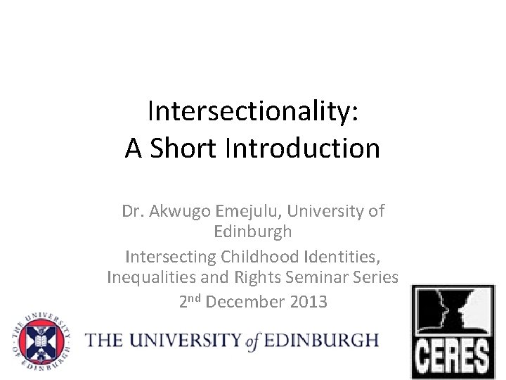 Intersectionality A Short Introduction Dr Akwugo Emejulu University