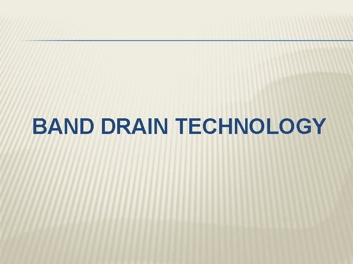 GROUND IMPROVEMENT TECHNOLOGY STONE COLUMN TECHNOLOGY BAND DRAIN