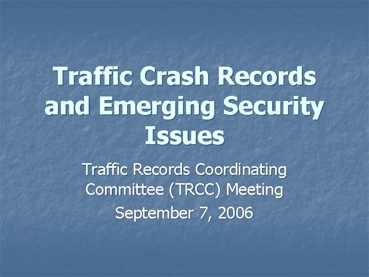 Traffic Crash Records and Emerging Security Issues Traffic