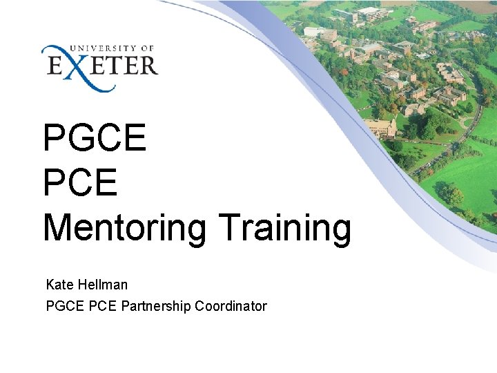 PGCE PCE Mentoring Training Kate Hellman PGCE Partnership