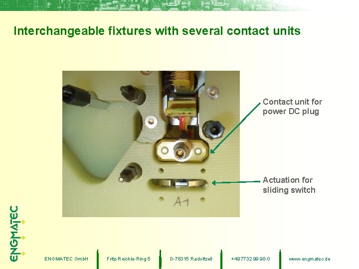 Interchangeable fixtures with several contact units Example inline