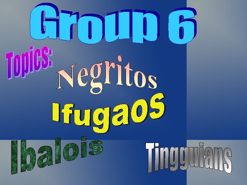 Negritos They live in coastal and mountainous areas