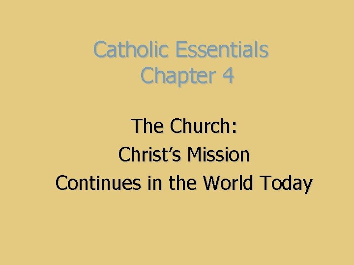 Catholic Essentials Chapter 4 The Church Christs Mission