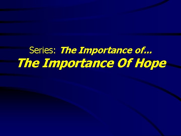 Series The Importance of The Importance Of Hope