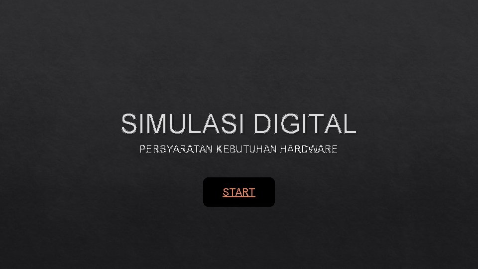 SIMULASI DIGITAL PERSYARATAN KEBUTUHAN HARDWARE START KIKD KI