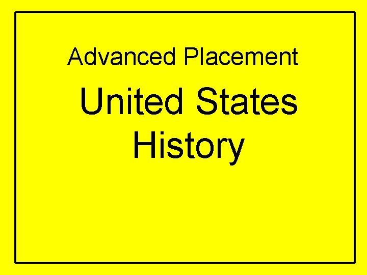 Advanced Placement United States History MR SAKONJU Room
