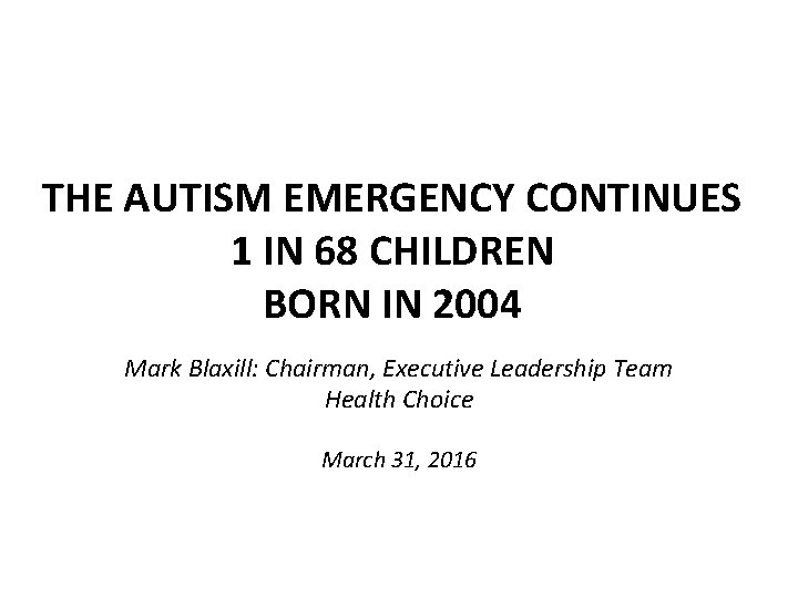 THE AUTISM EMERGENCY CONTINUES 1 IN 68 CHILDREN