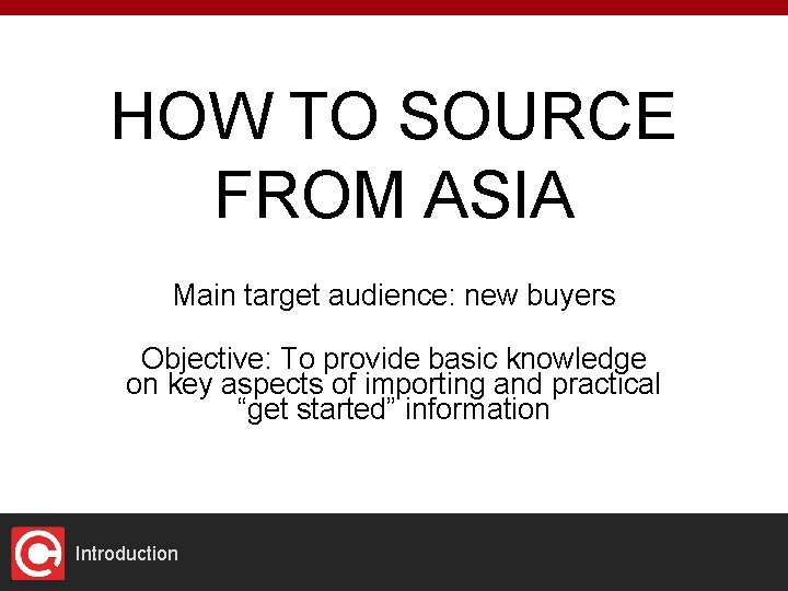 HOW TO SOURCE FROM ASIA Main target audience