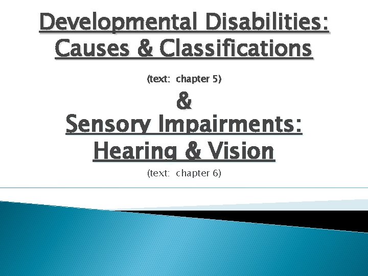 Developmental Disabilities Causes Classifications text chapter 5 Sensory