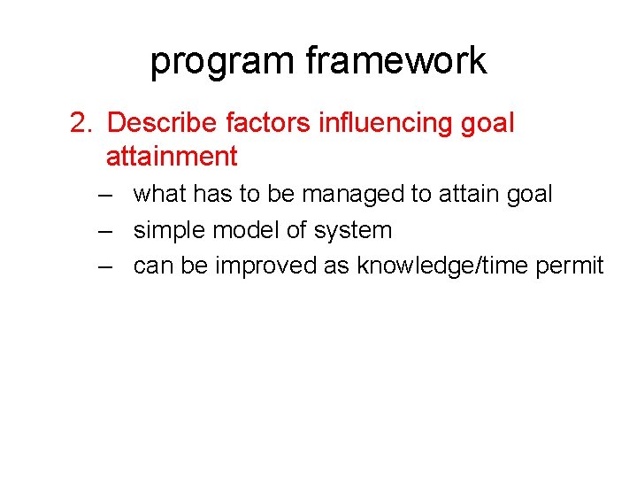 program framework 1 Articulate program goals 2 Develop