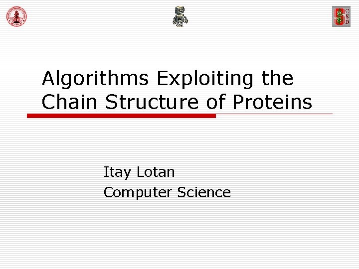 Algorithms Exploiting the Chain Structure of Proteins Itay