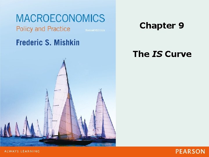 Chapter 9 The IS Curve Preview To develop