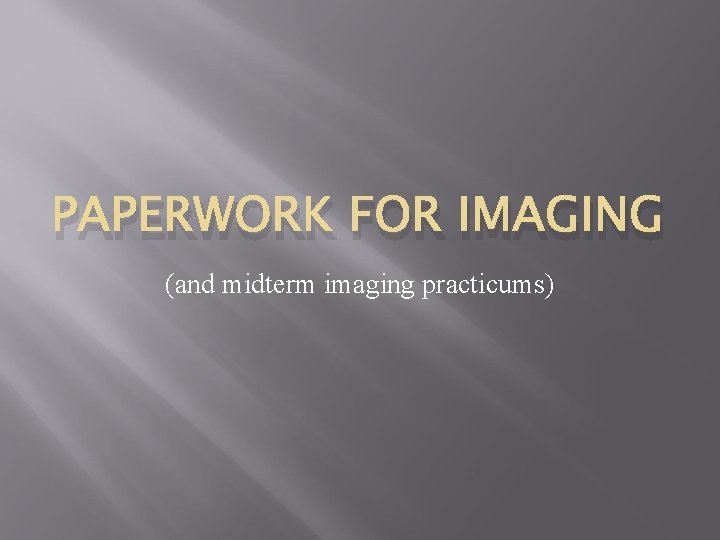 PAPERWORK FOR IMAGING and midterm imaging practicums Scenario