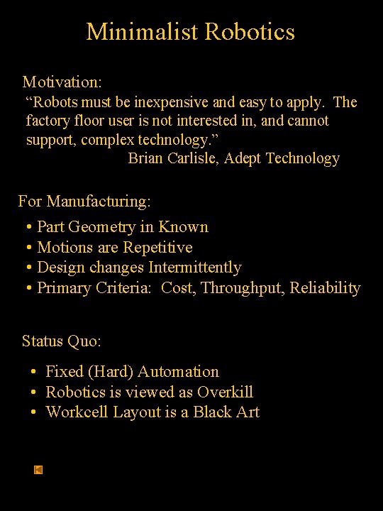 Minimalist Robotics Motivation Robots must be inexpensive and