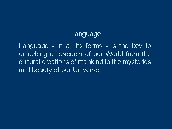 Language in all its forms is the key