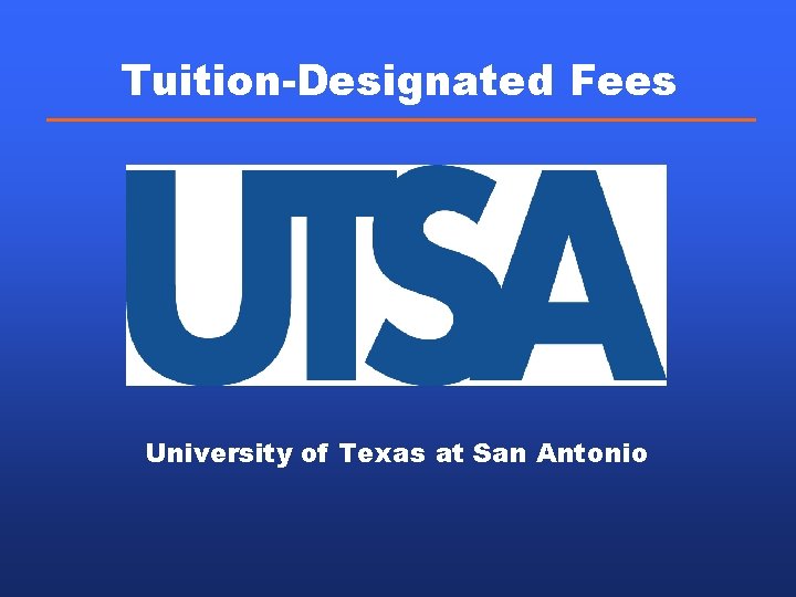 TuitionDesignated Fees University of Texas at San Antonio
