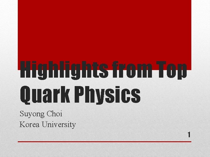 Highlights from Top Quark Physics Suyong Choi Korea