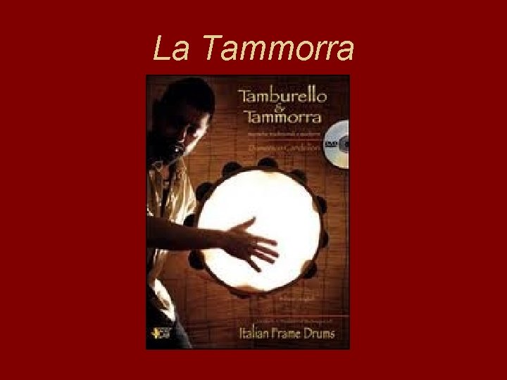 La Tammorra The instrument The tammorra is a