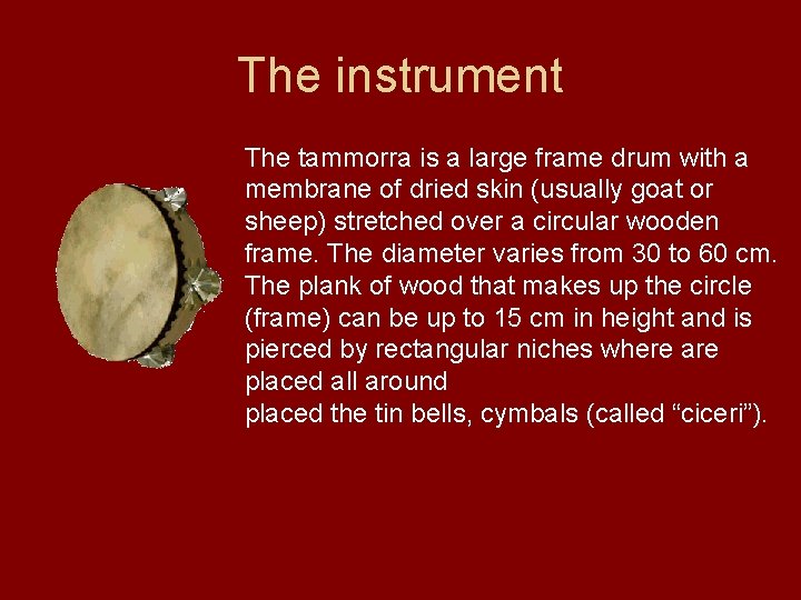 La Tammorra The instrument The tammorra is a