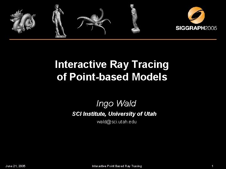Interactive Ray Tracing of Pointbased Models Ingo Wald