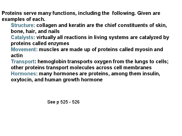 Proteins serve many functions including the following Given
