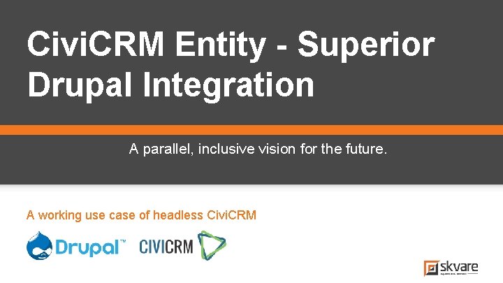 Civi CRM Entity Superior Drupal Integration A parallel
