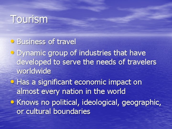 Introducing the Worlds Largest Industry TOURISM Principles of