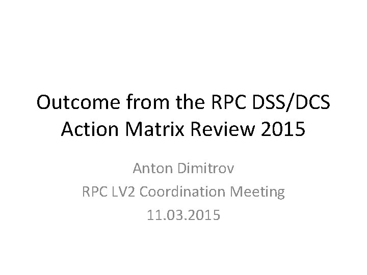 Outcome from the RPC DSSDCS Action Matrix Review