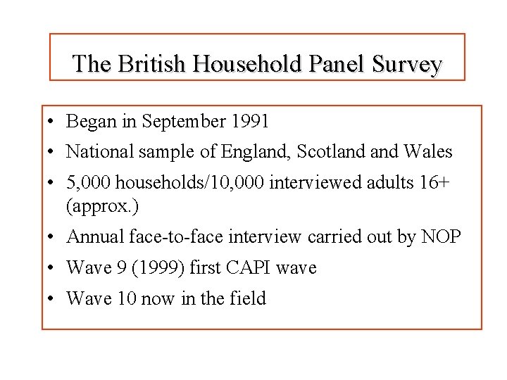 The British Household Panel Survey Began in September