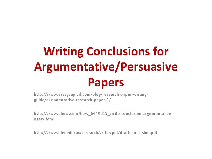 Writing Conclusions for ArgumentativePersuasive Papers http www ...