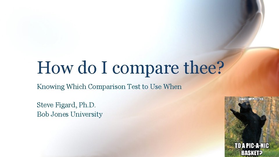 How do I compare thee Knowing Which Comparison