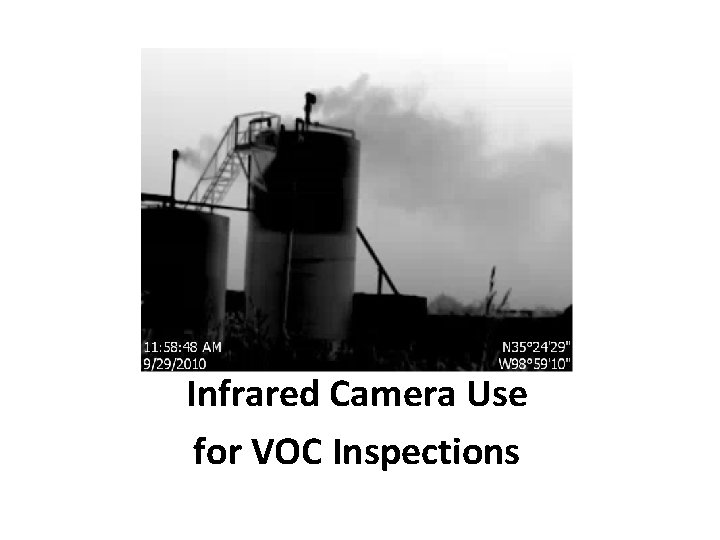 Infrared Camera Use for VOC Inspections Infrared Camera
