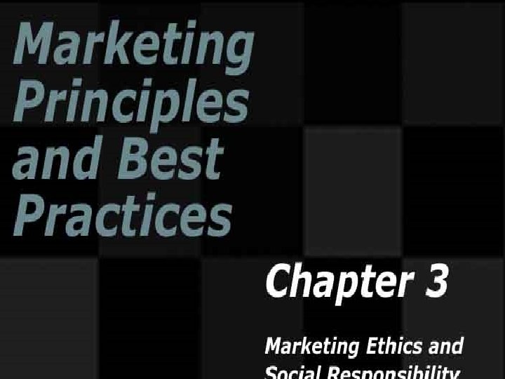 Marketing Ethics and Social Responsibility Chapter 3 Objectives