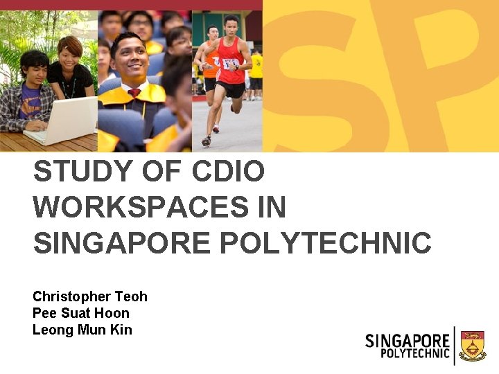 STUDY OF CDIO WORKSPACES IN SINGAPORE POLYTECHNIC Christopher
