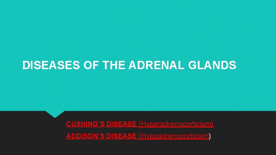 DISEASES OF THE ADRENAL GLANDS CUSHINGS DISEASE Hyperadrenocorticism
