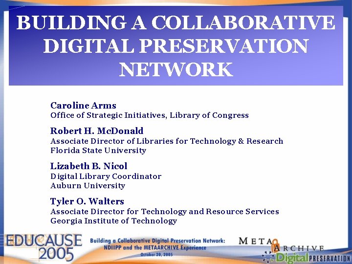BUILDING A COLLABORATIVE DIGITAL PRESERVATION NETWORK Caroline Arms