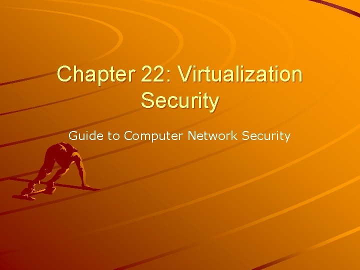 Chapter 22 Virtualization Security Guide to Computer Network