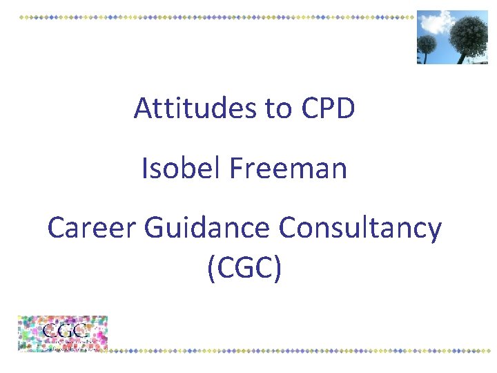 Attitudes to CPD Isobel Freeman Career Guidance Consultancy