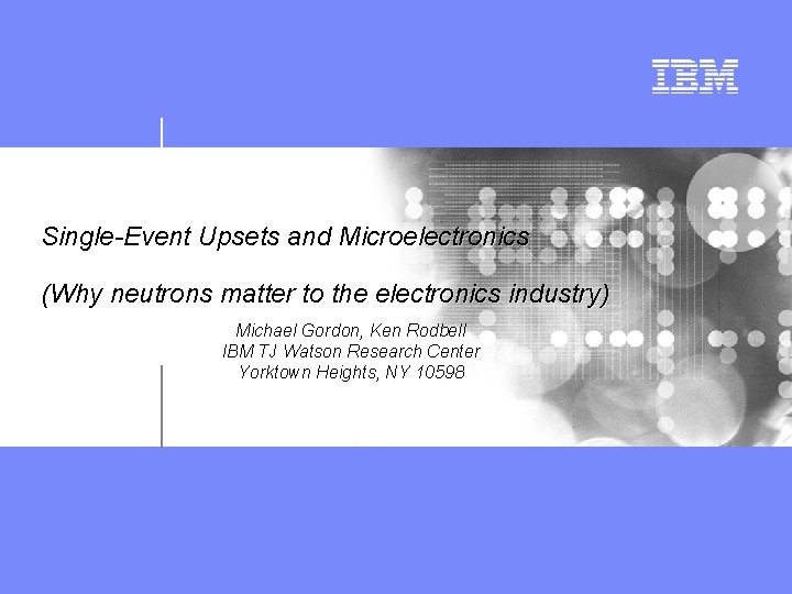 SingleEvent Upsets and Microelectronics Why neutrons matter to