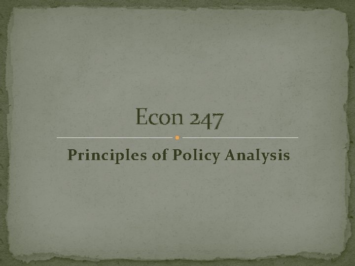 Econ 247 Principles of Policy Analysis Overview Markets