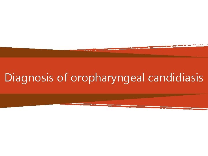Oropharyngeal candidiasis Dr Riina RautemaaRichardson University of ...