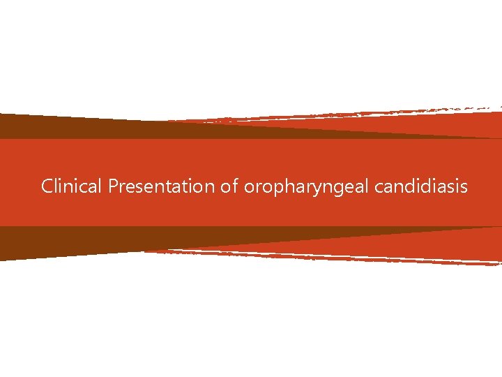 Oropharyngeal candidiasis Dr Riina RautemaaRichardson University of ...