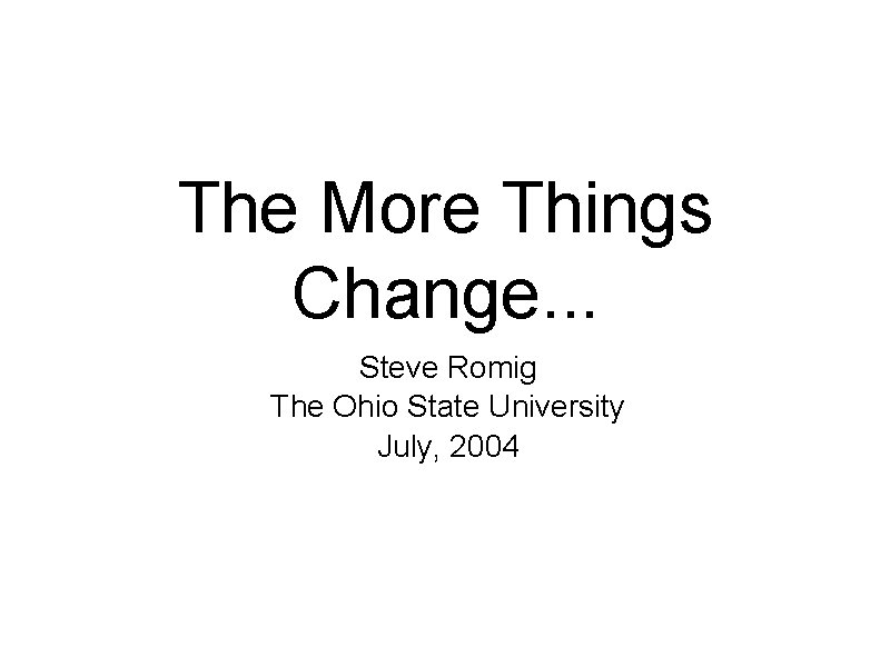 The More Things Change Steve Romig The Ohio