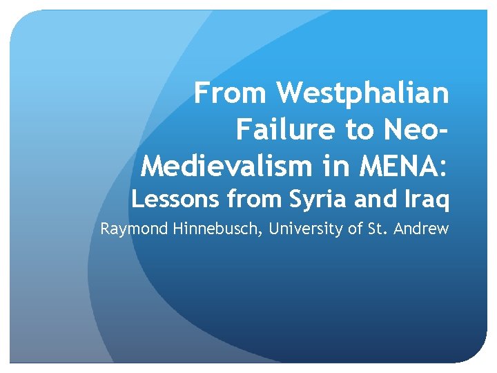 From Westphalian Failure to Neo Medievalism in MENA